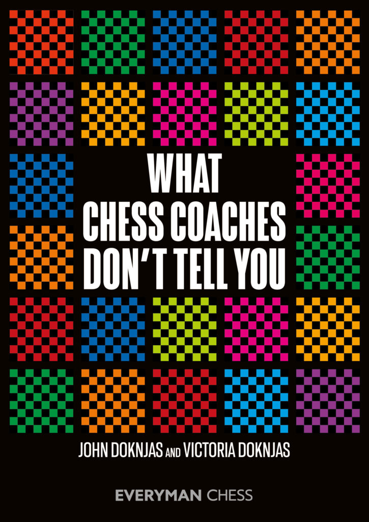 What Chess Coaches Don’t Tell You | Doknjas Chess What Chess Coaches Don’t Tell You | Doknjas Chess